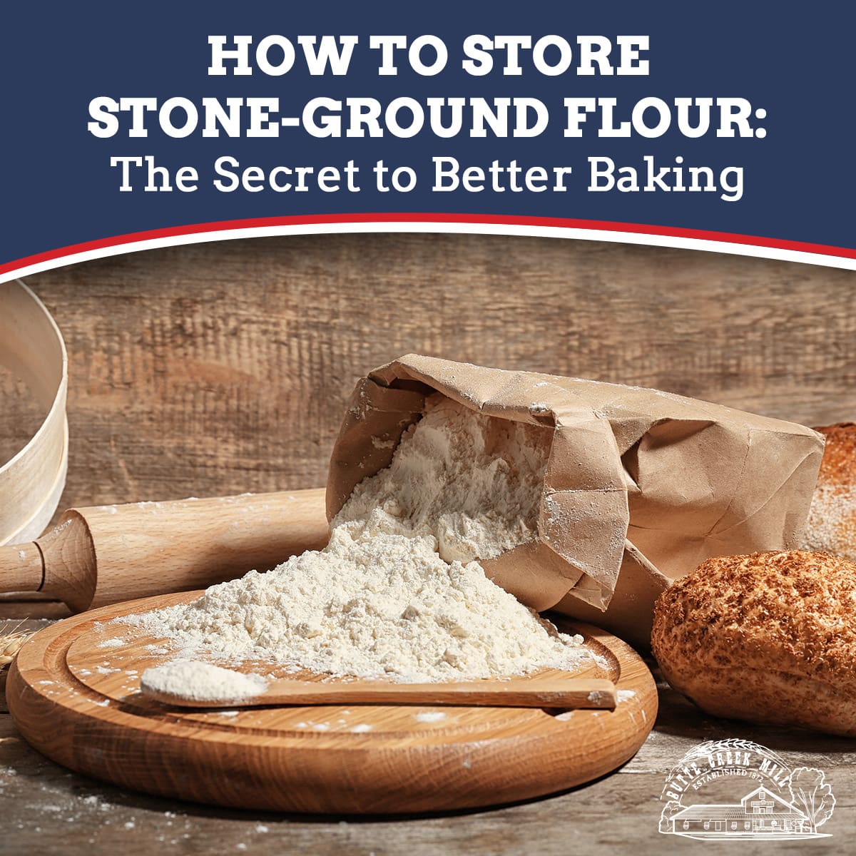 How to Store Stone-Ground Flour: The Secret to Better Baking - Butte ...